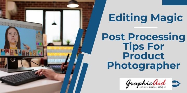 Post-Processing Tips for Product Photographers