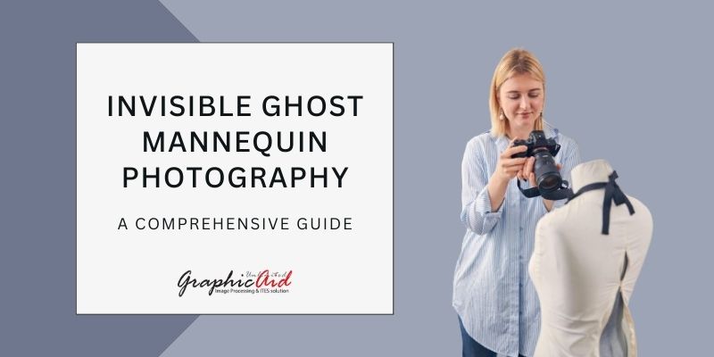 Invisible Ghost Mannequin Photography - A Comprehensive Guide