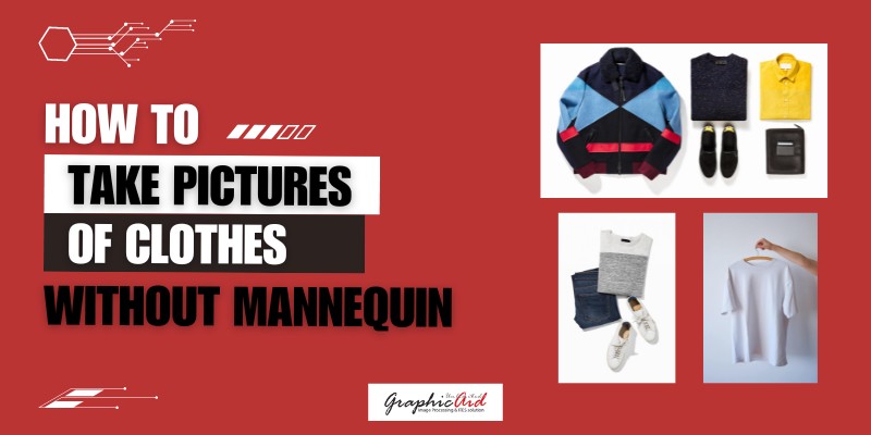 How To Take Pictures Of Clothes Without Mannequin